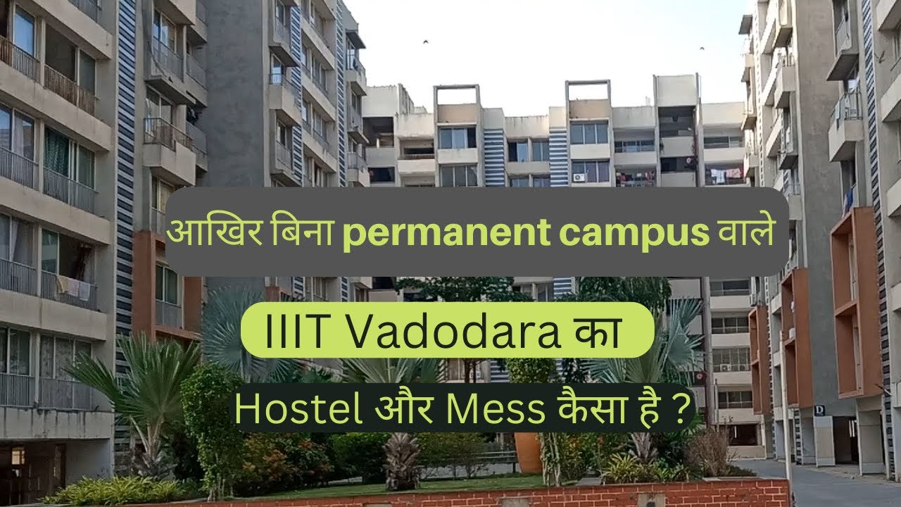 IIIT Vadodara Old Hostel New Hostel Video Link In The Description iiit-vadodara-old-hostel-new-hostel-video-link-in-the-description