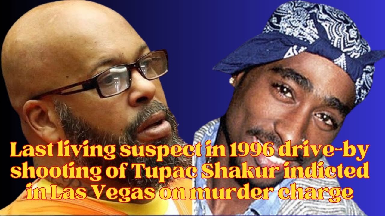 Last living suspect in 1996 drive by shooting of Tupac Shakur indicted ...