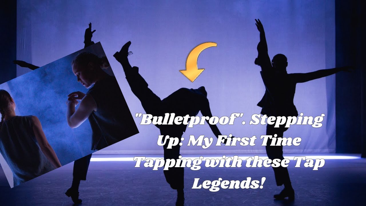 💥💥"Bulletproof". Stepping Up: My First Time Tapping with these Tap ...