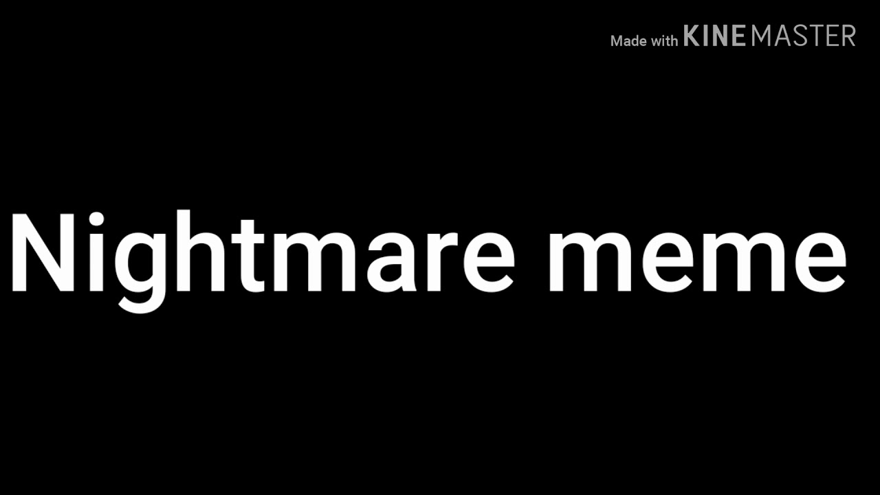 Nightmare meme - YouTube