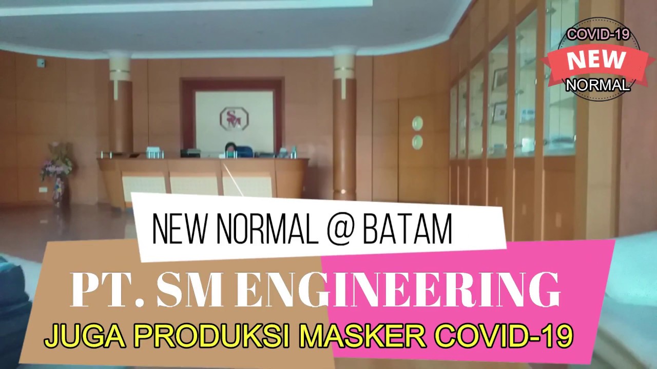 NEW NORMAL DI BATAM - BERKUNJUNG KE PT SM ENGGINEERING, MEREKA JUGA ...