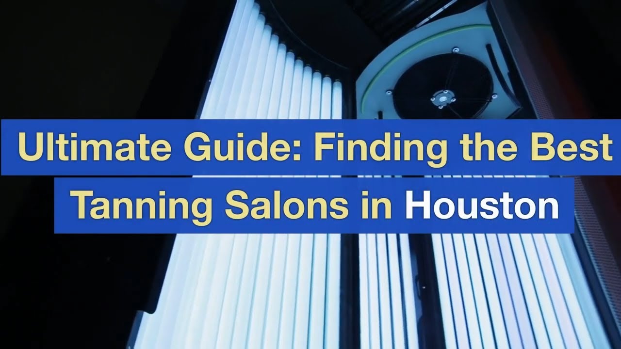 Ultimate Guide Finding the Best Tanning Salons in Houston - YouTube
