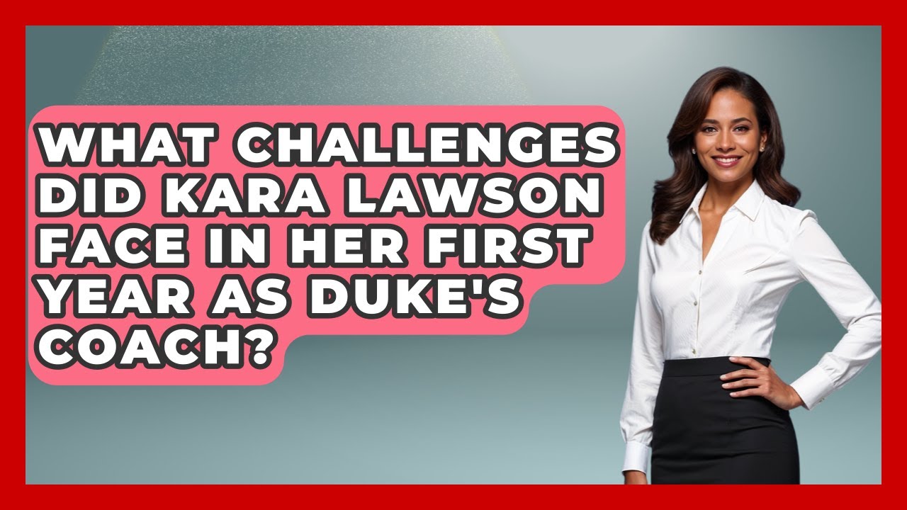 What Challenges Did Kara Lawson Face in Her First Year as Duke's Coach ...