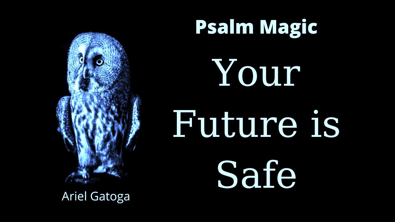 Psalm Magic: Psalm 84-YOUR FUTURE IS SAFE!! - YouTube