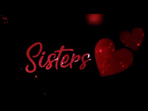 Sisters Relationship Whatsapp Status| Sister Love Forever Status | Sis Status | Sister Status