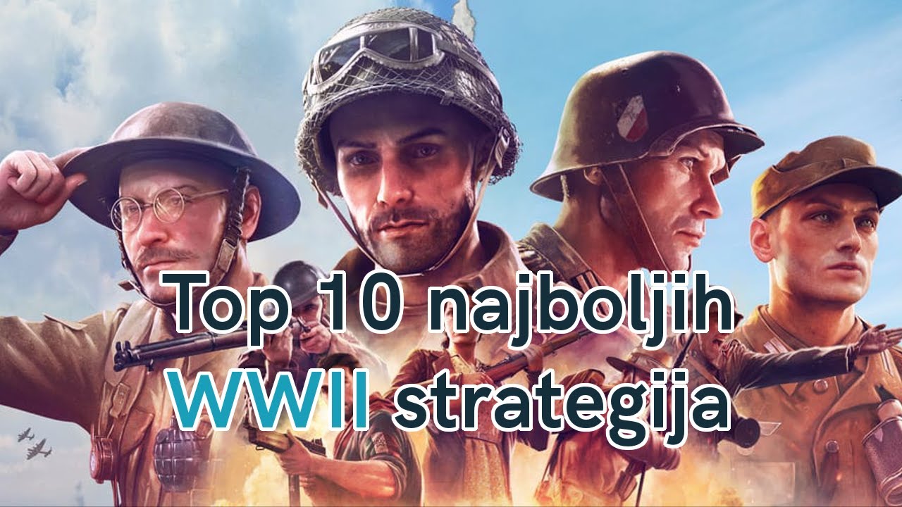 TOP 10 NAJBOLJIH RATNIH STRATEGIJA BAZIRANIH NA DRUGOM SVJETSKOM RATU ...