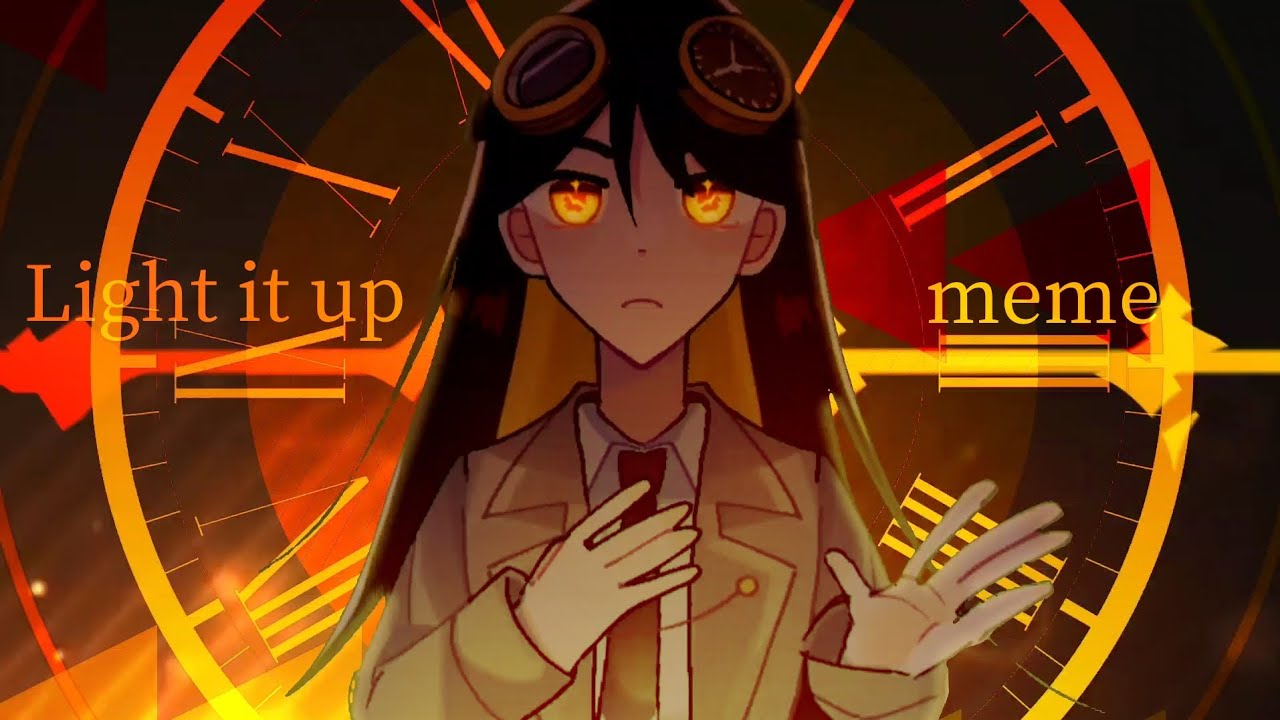 Light it up meme ︎OC - YouTube