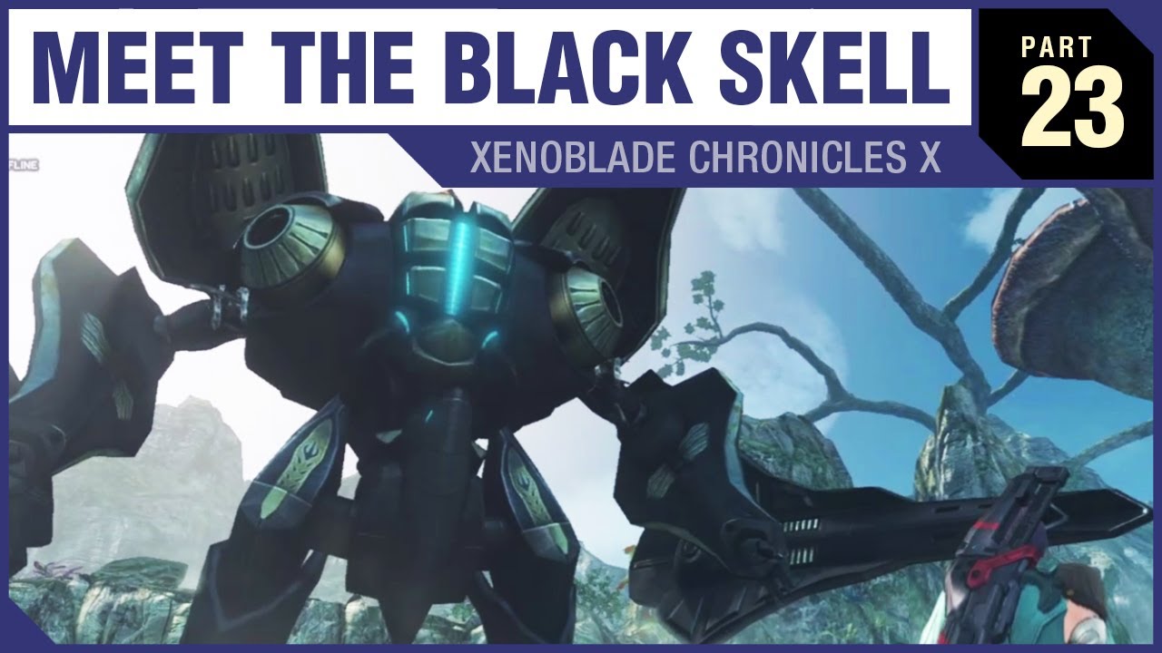 MEET THE BLACK SKELL - Xenoblade Chronicles X - PART 23 - YouTube
