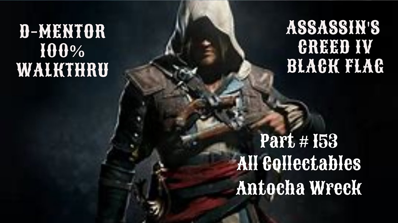 Assassin's Creed IV - Black Flag 100% Walkthrough All Collectables ...