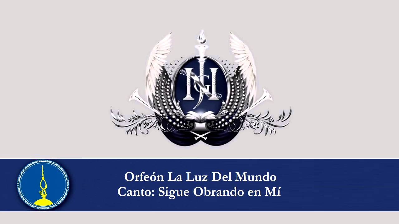 LLDM - Orfeón La Luz Del Mundo-Sigue Obrando en Mí - YouTube