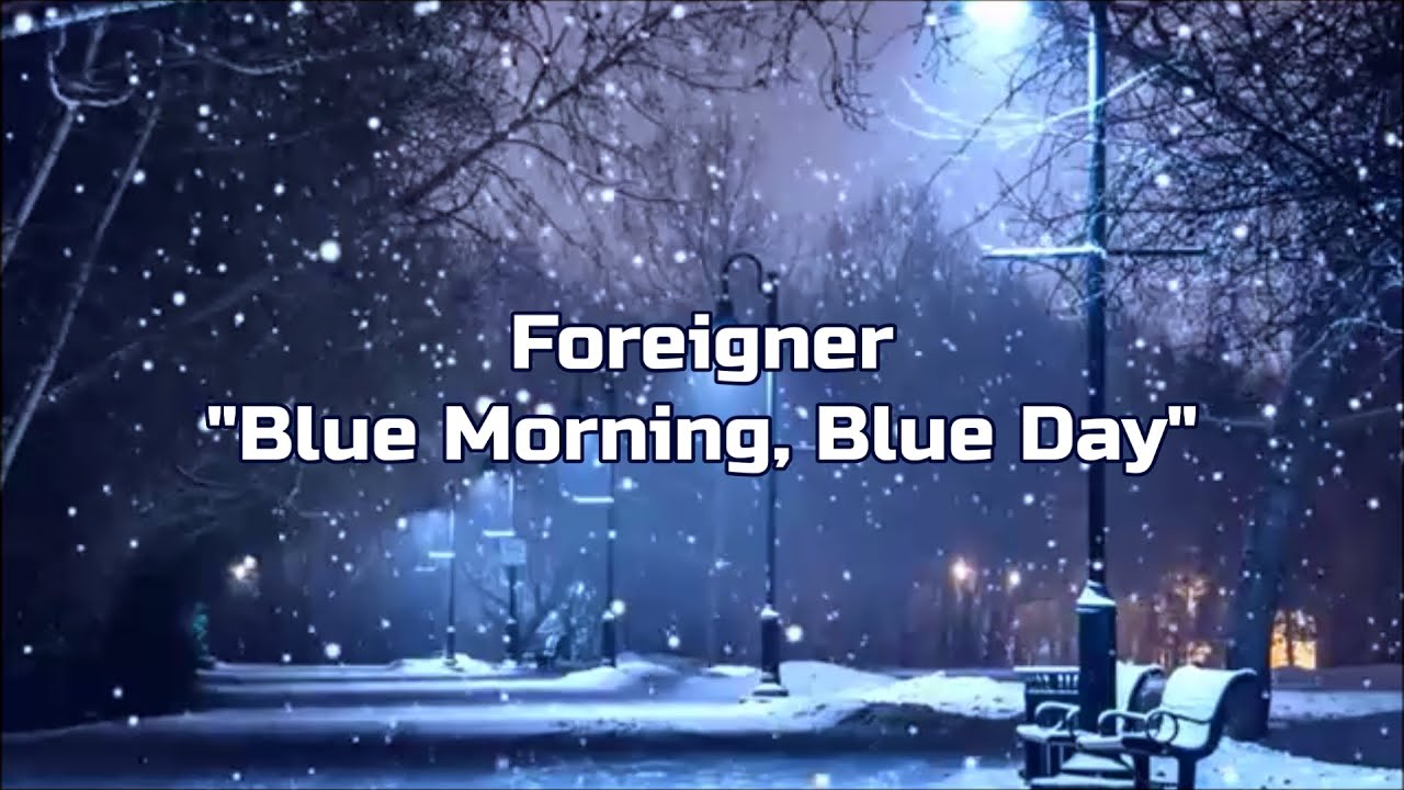 Foreigner - "Blue Morning, Blue Day" HQ/With Onscreen Lyrics! - YouTube
