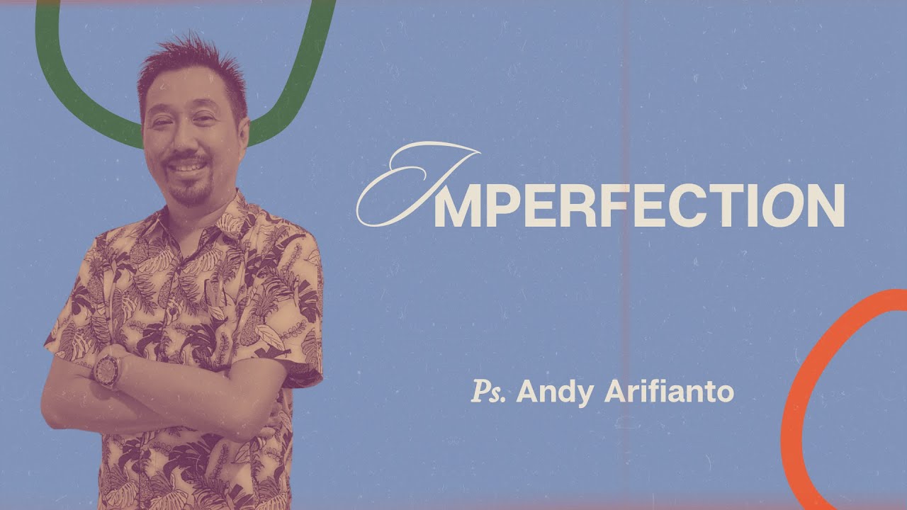 "Imperfection" | CDC Onsite Service | Ps. Andy Arifianto | 4 Juni 2023 ...