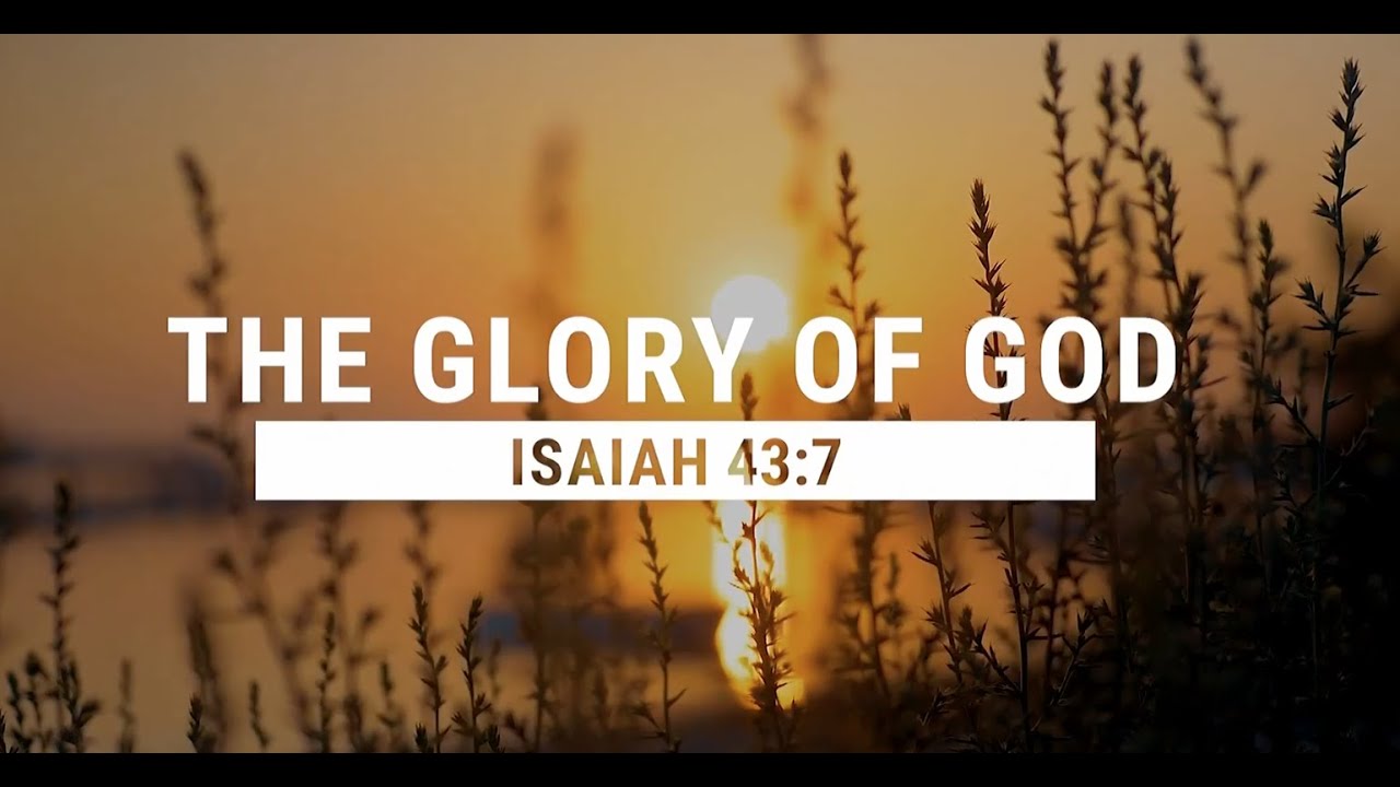 The Glory of God (Isaiah 43:7) - Ryan Hurley - YouTube