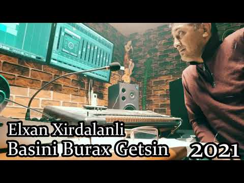 Basini Burax Getsin  (Elxan Xirdalanli)  2021