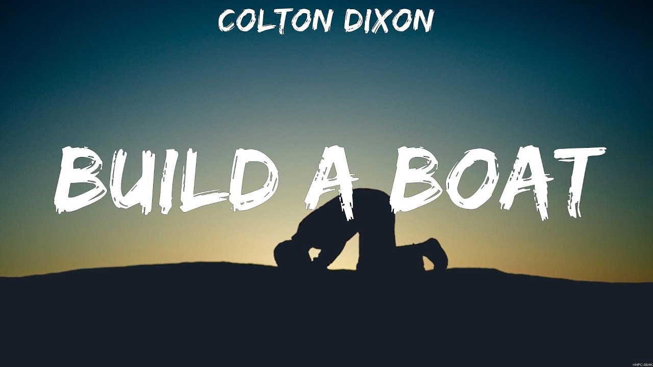 Colton Dixon - Build a Boat (Lyrics) Newsboys, Maverick City Music ...