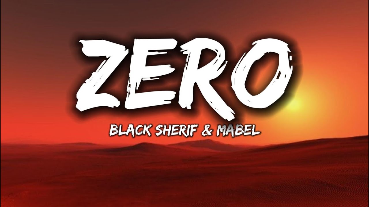 Black Sherif - Zero [Lyrics] Ft. Mabel - YouTube