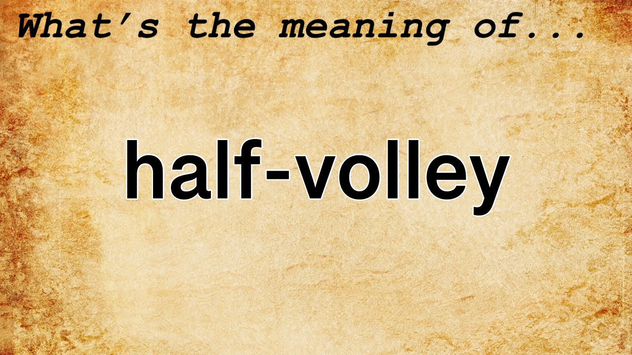 Half-Volley Meaning : Definition of Half-Volley - YouTube