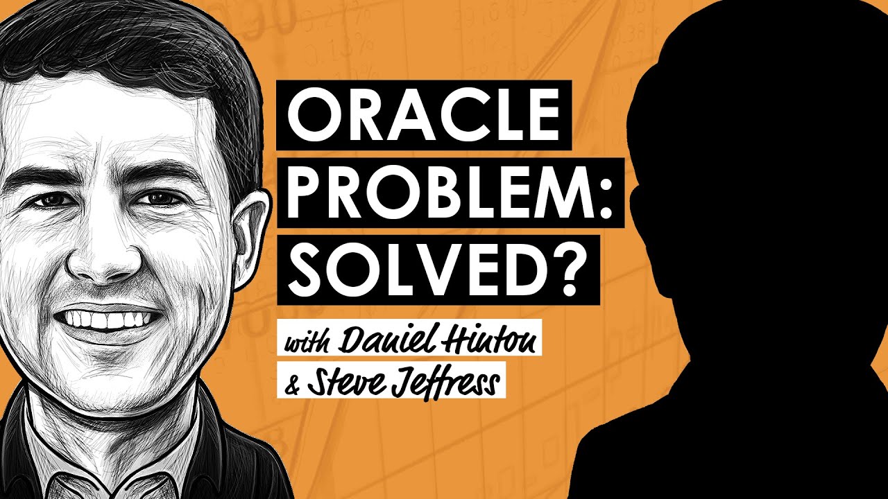 Solving the Oracle Problem w/ Daniel Hinton & Steve Jeffress (BTC150 ...