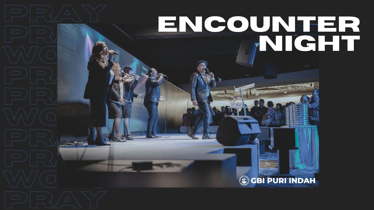 GBI PURI INDAH Pray, Praise and Worship Session - Encounter Night - 23 ...