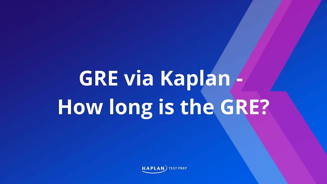 GRE Prep: How Long is the GRE? | Kaplan Test Prep - YouTube
