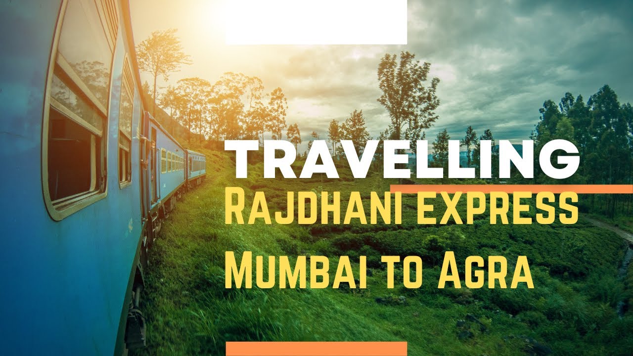 Journey via Rajdhani Express | Mumbai to Agra | 2 Tier | Mumbai To Agra ...
