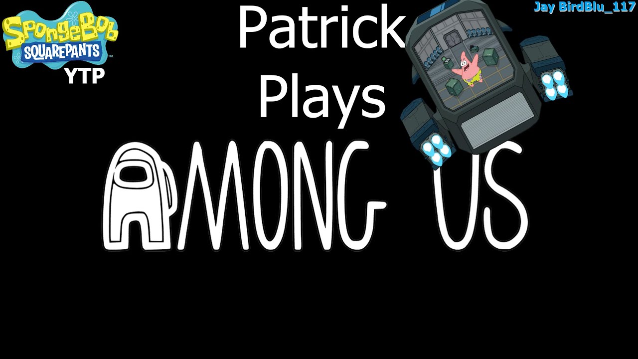 Patrick Plays Among Us | SpongeBob SquarePants [YTP] - YouTube