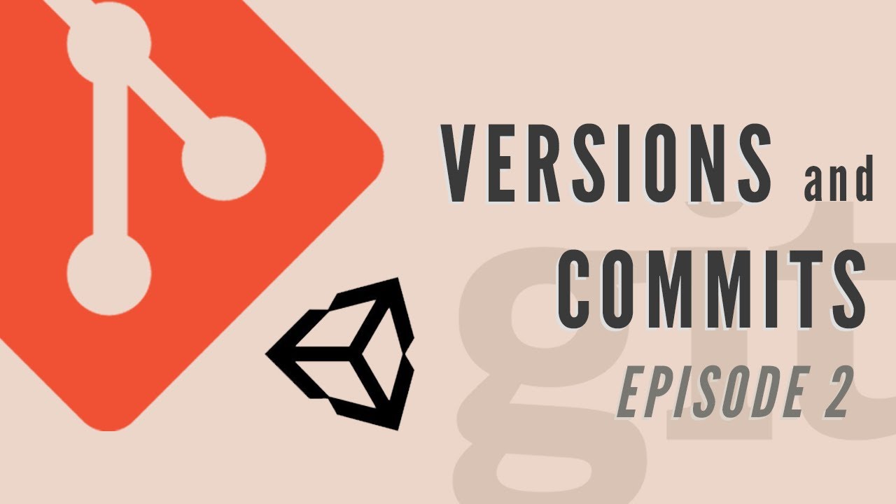Git Version Control With Unity Episode 2 Versions And Commits Youtube 5705