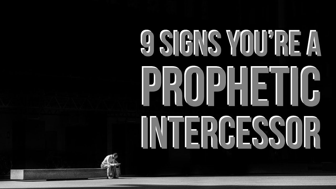 9 Clear Signs You are a Prophetic Intercessor - YouTube
