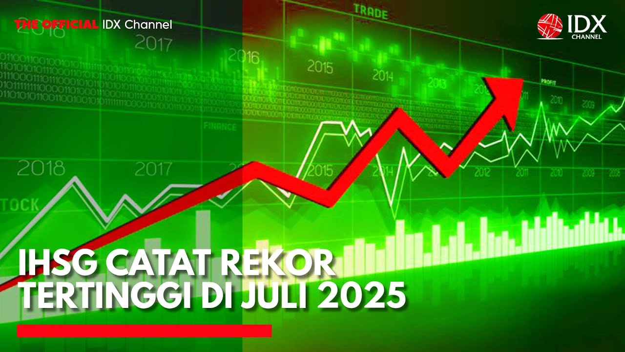IHSG Catat Rekor Tertinggi di Juli 2025 | IDX CHANNEL - YouTube