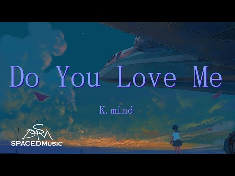 K.mind -《Do You Love Me》『或許我們來自不同的星球』【动态歌词Lyrics】
