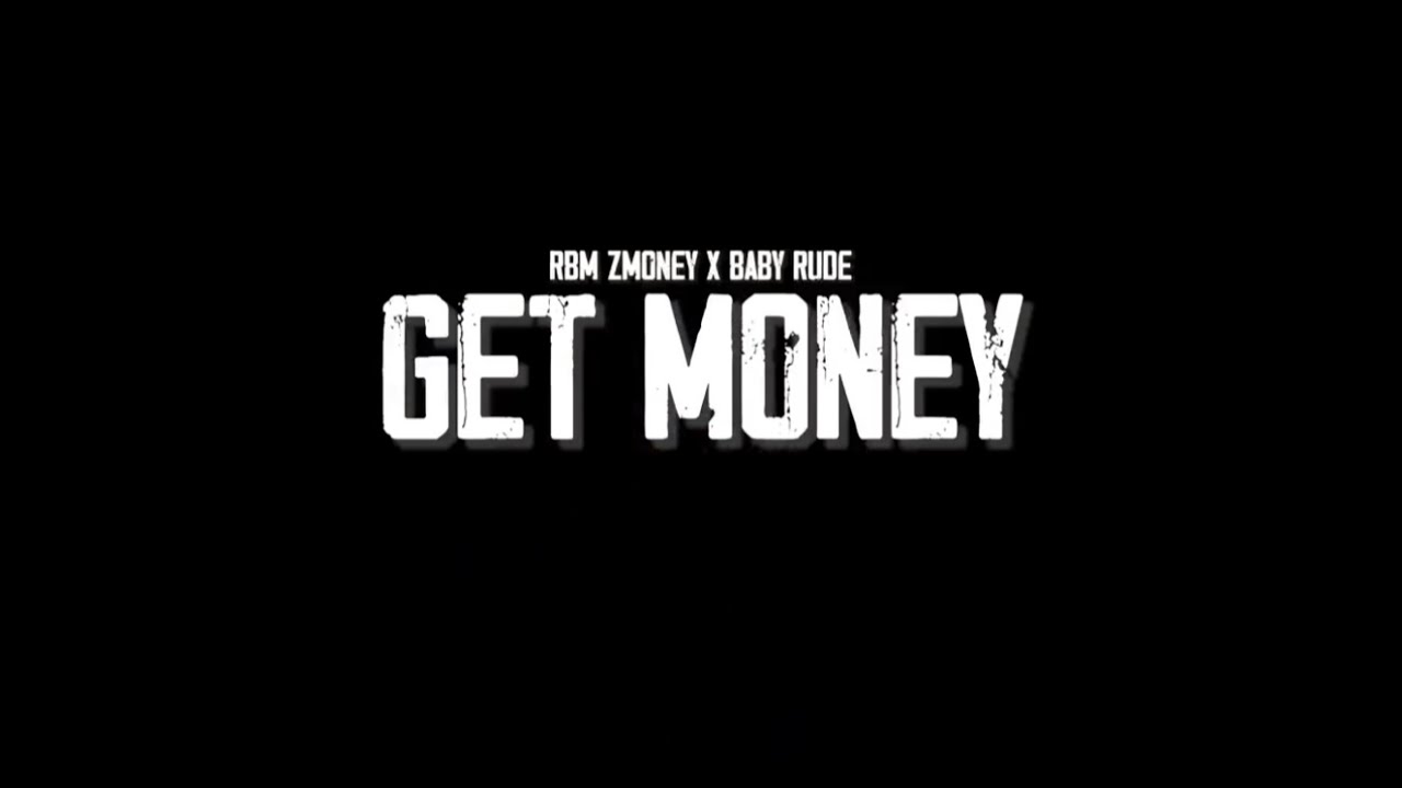 Baby Rude x RBM ZMONEY - Get Money (Official Video) - YouTube