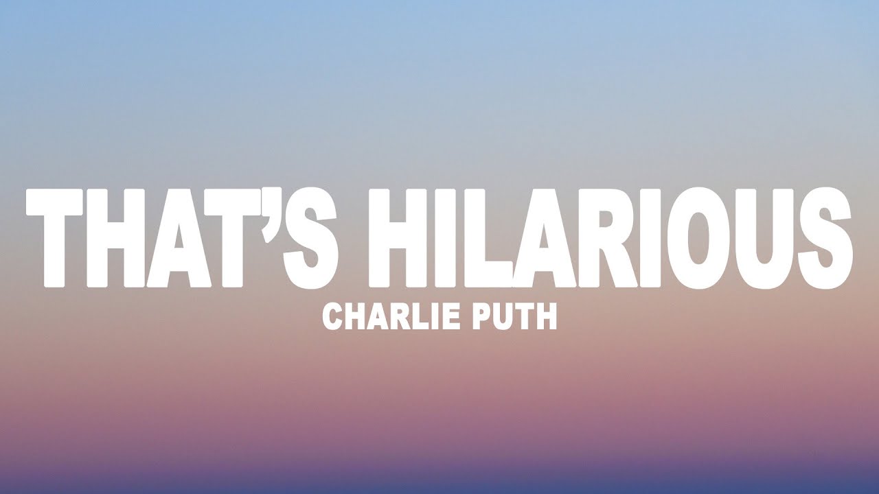 Charlie Puth - That's Hilarious (Lyrics) - YouTube