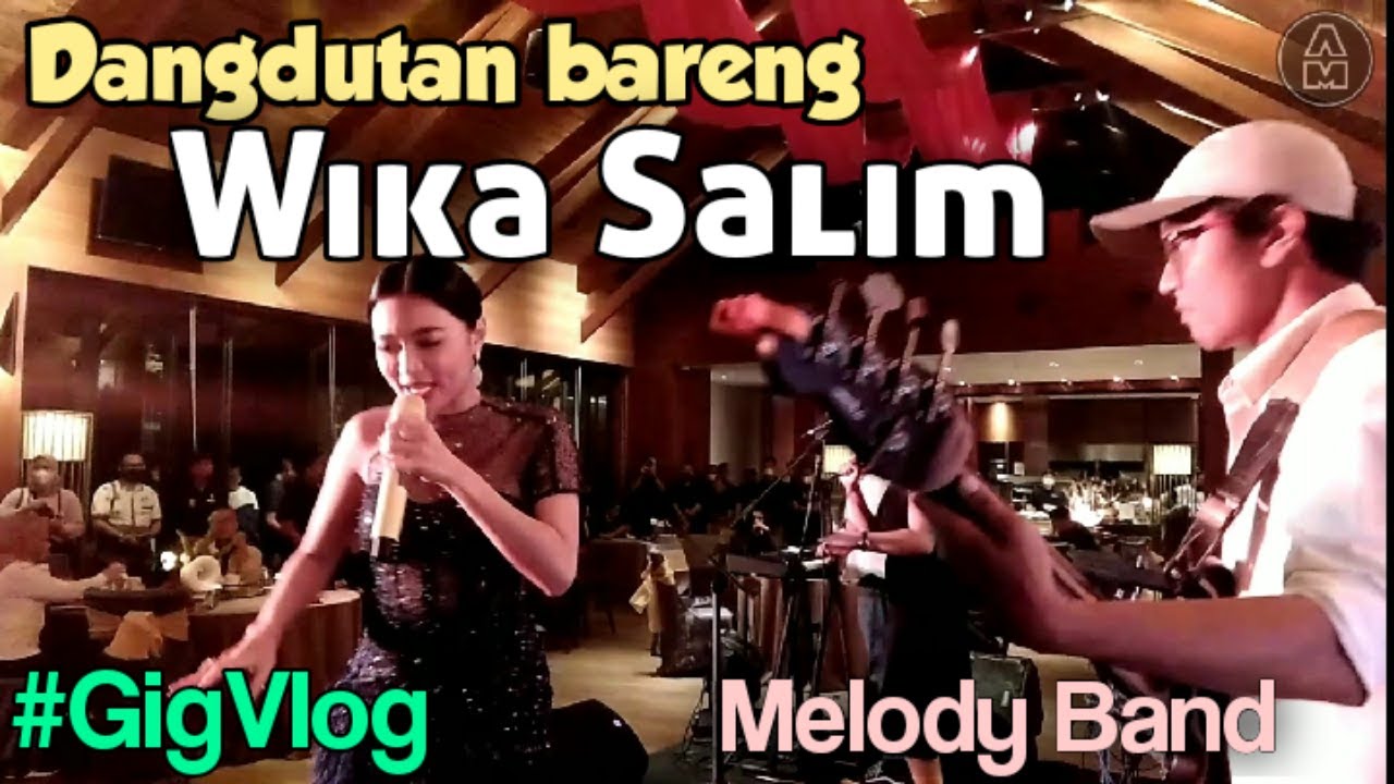 DANGDUTAN NGIRINGIN WIKA SALIM (MELODY BAND) | GIG VLOG #28 - YouTube