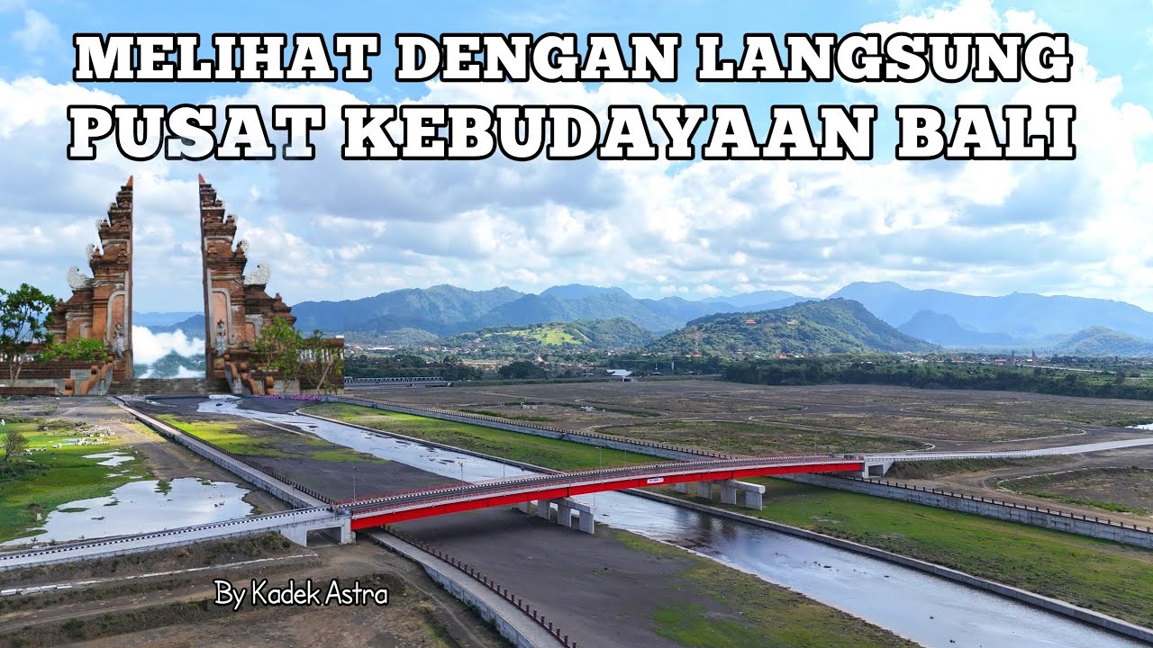 MEGA PROJECT PUSAT KEBUDAYAAN BALI PKB || KLUNGKUNG BALI - YouTube