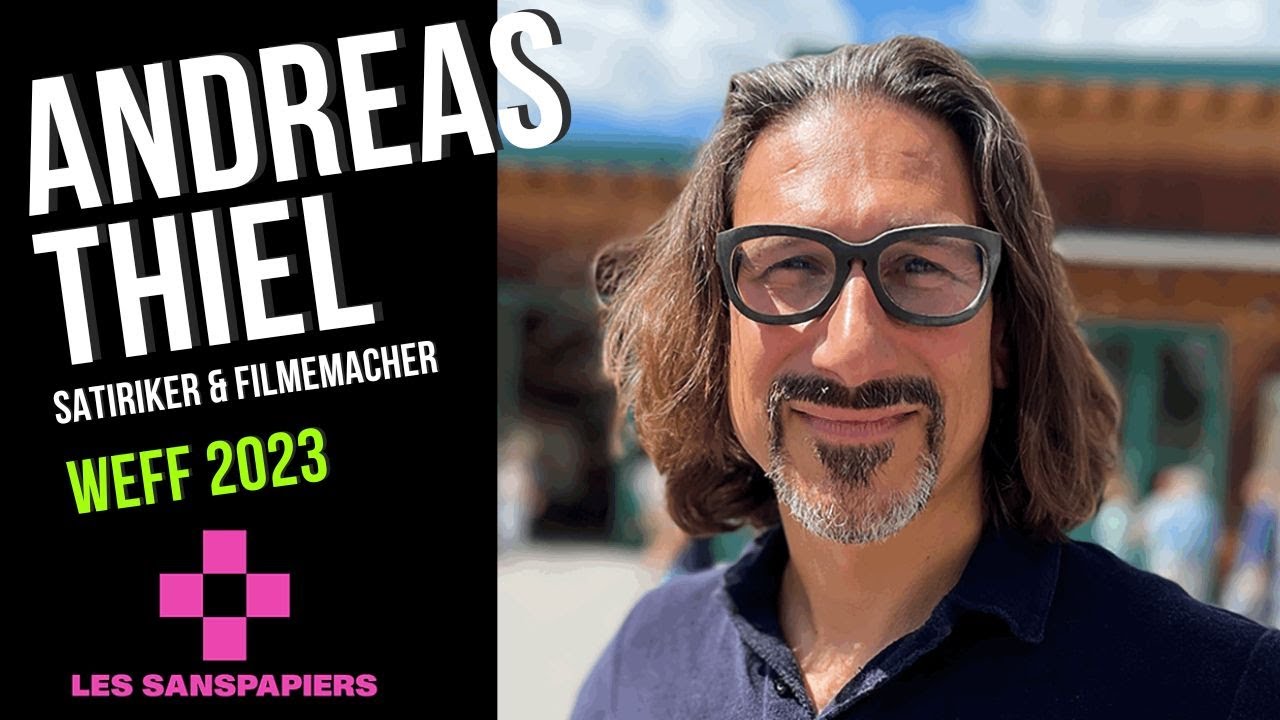 Andreas Thiel | Satiriker & Filmemacher | LES SANSPAPIERS, KOMÖDIE ÜBER LIEBE, KUNST UND ...