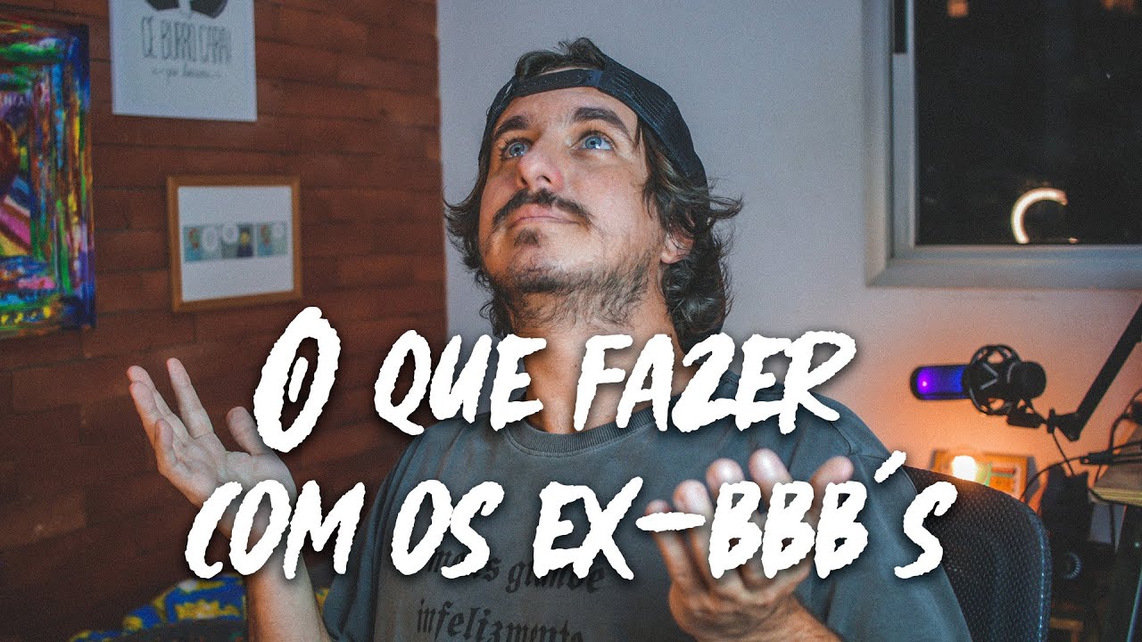 O que fazer com os Ex-BBB´s - YouTube