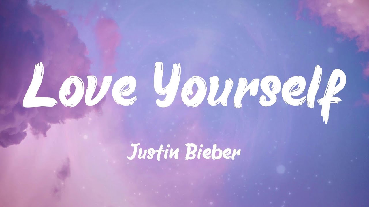 Justin Bieber - Love Yourself (Lyrics) - YouTube