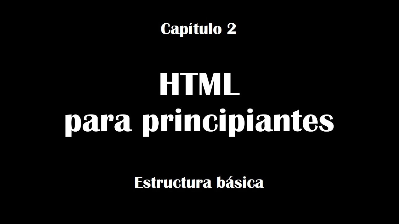 Estructura básica HTML, mi primer HOLA MUNDO | capítulo 2 - YouTube