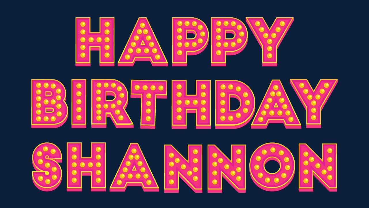 Happy Birthday Shannon - YouTube