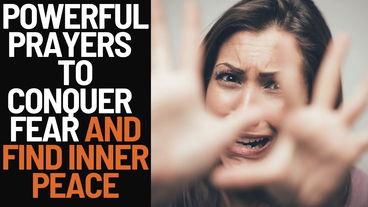 Conquering Fears and Finding Peace: A Powerful Prayer for Overcoming ...