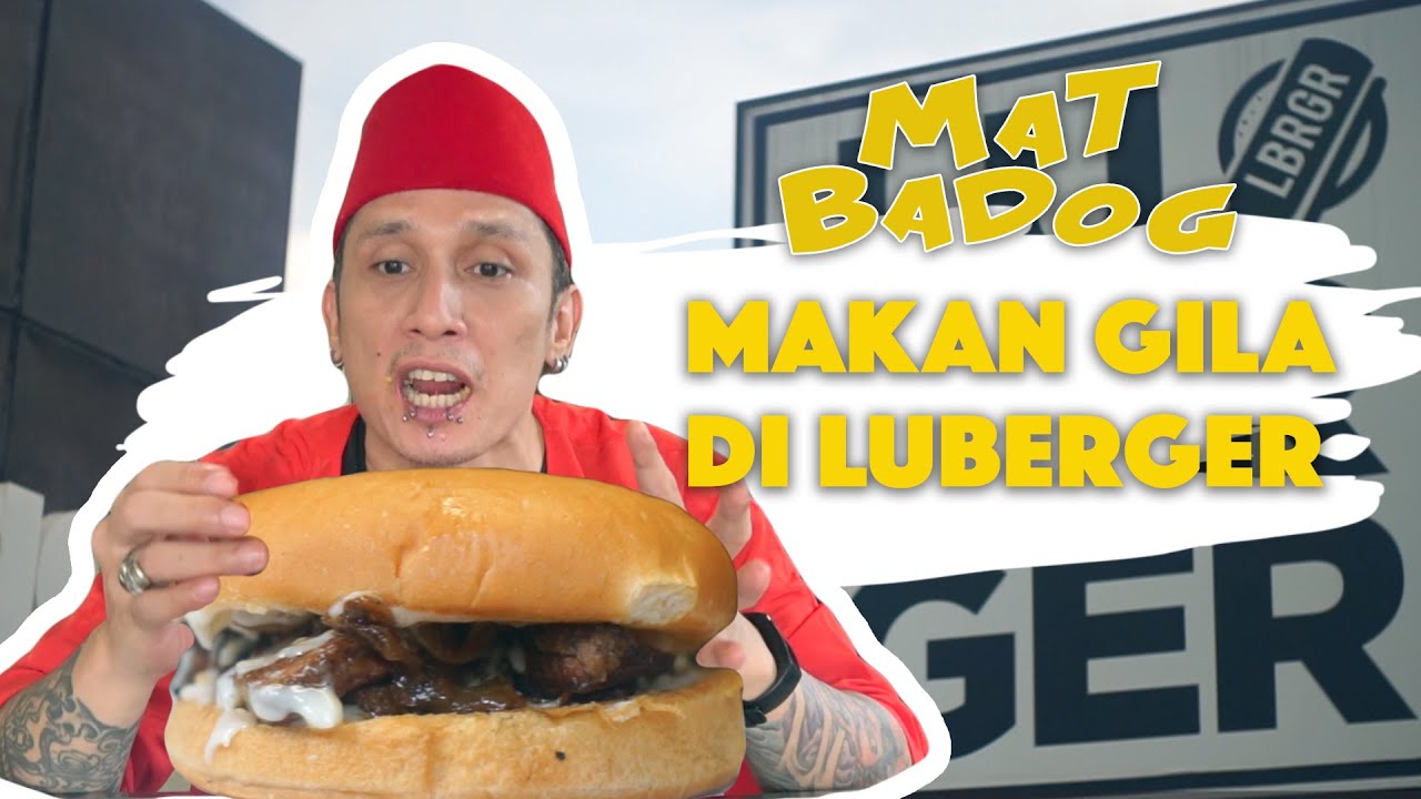 LUBERGER CIPETE | MAT BADOG | MUKBANG MAKAN GILA BURGER PALING ENAK ...