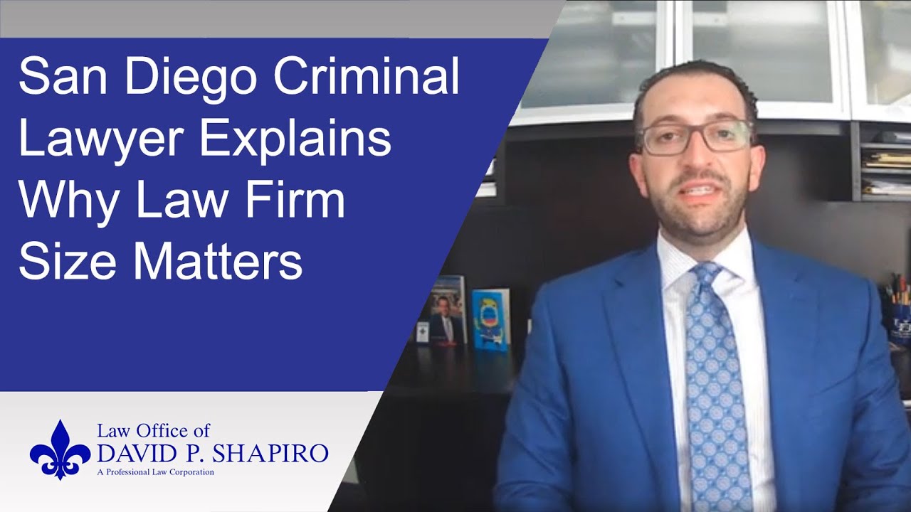 San Diego Criminal Lawyer Explains Why a Law Firm Size Matters | Law ...