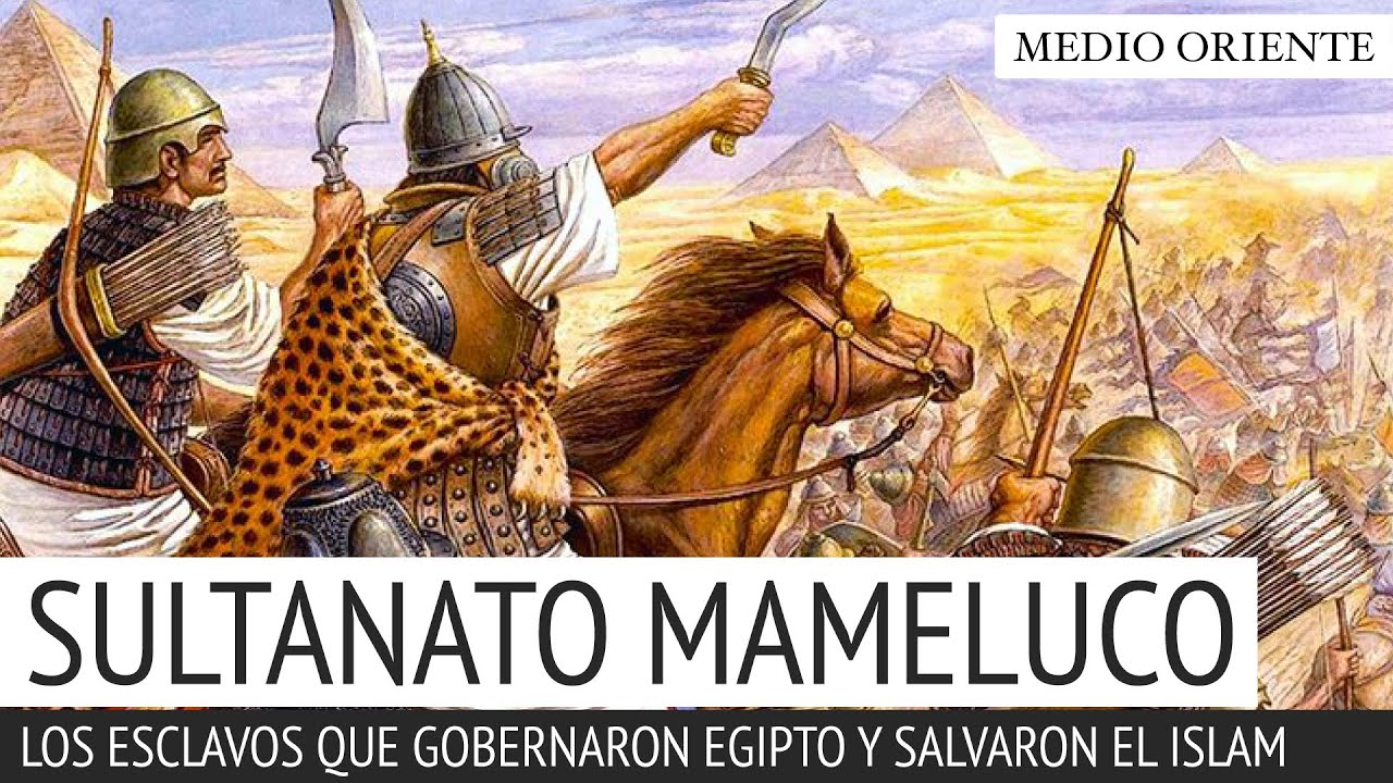 Sultanato Mameluco de Egipto, los Esclavos que Salvaron el Islam - YouTube