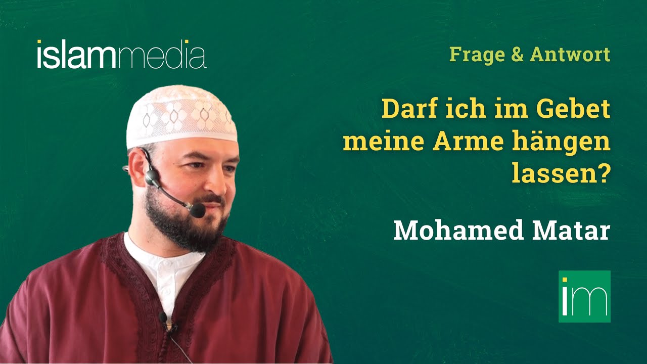 Darf ich im Gebet meine Arme hängen lassen? | Mohamed Matar - YouTube