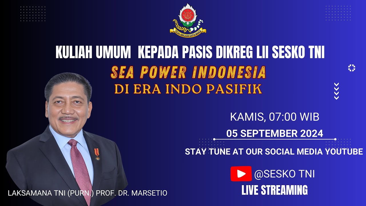 KULIAH UMUM ''SEA POWER'' OLEH LAKSAMANA TNI ( PURN ) PROF.DR.MARSETIO ...