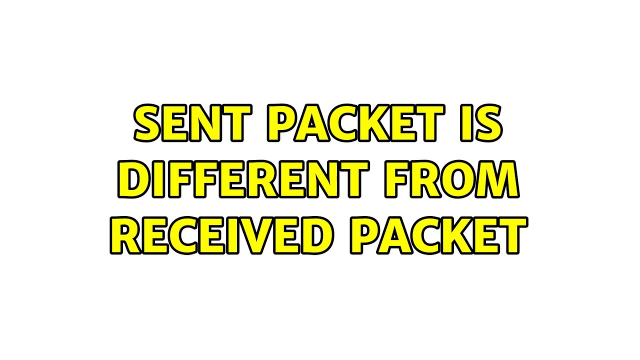 sent packet is different from received packet - YouTube
