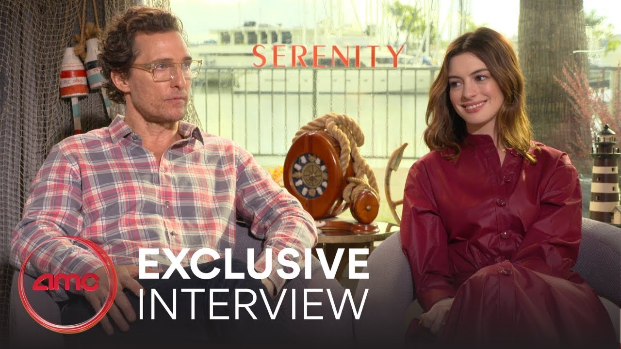 SERENITY Interviews (Matthew McConaughey, Anne Hathaway) | AMC Theatres ...