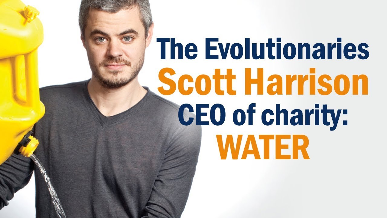 The Evolutionaries - Scott Harrison, CEO of charity: water - YouTube