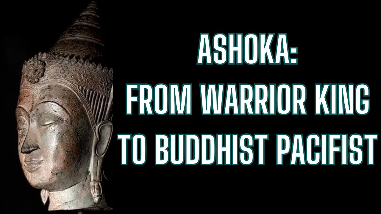 Ashoka: From Warrior King to Buddhist Pacifist - YouTube