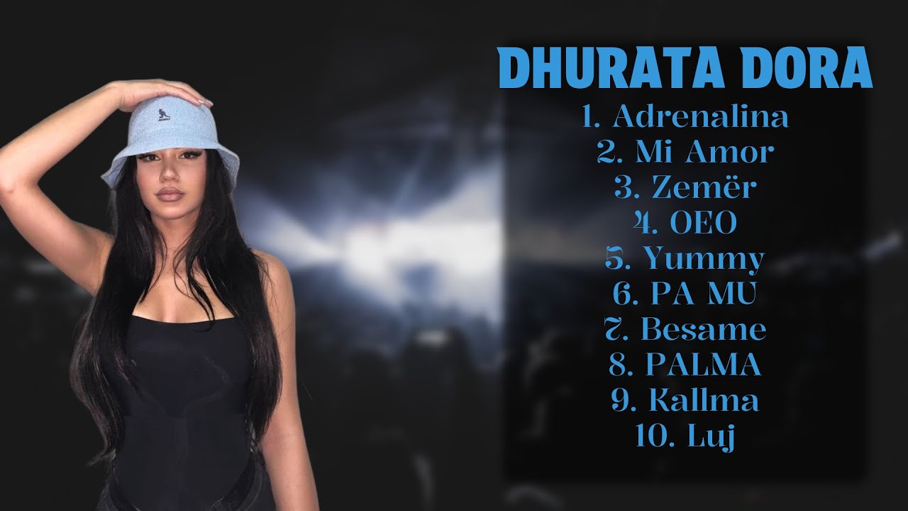 [Playlist] Dhurata Dora- Raccolta dei brani musicali più popolari del ...